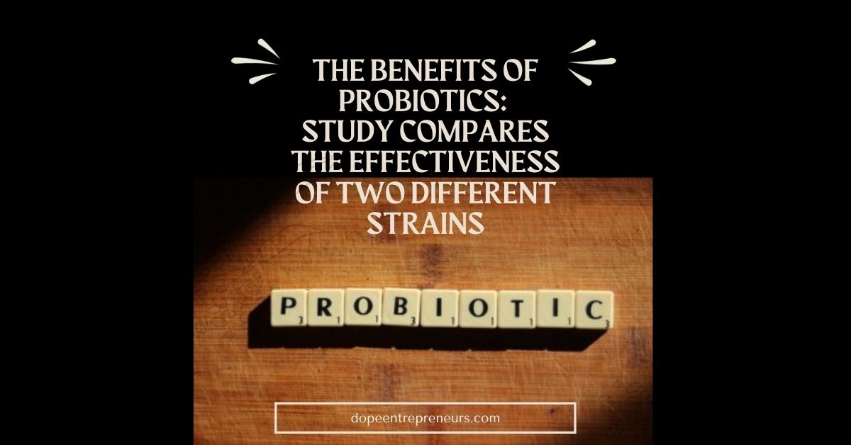 The Benefits Of Probiotics: Study Compares The Effectiveness Of Two ...